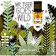 Mr Tiger Goes Wild: Amazon.co.uk: Brown, Peter, Brown, Peter: Books