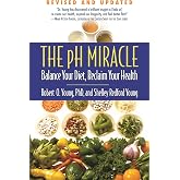 The Ph Miracle: Balance Your Diet, Reclaim Your Health : Young, Robert ...