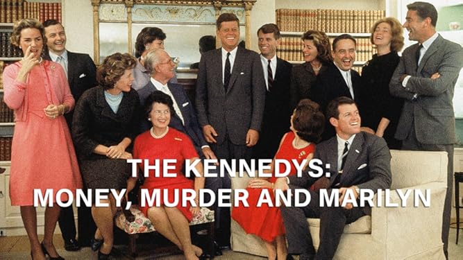 Watch The Kennedys: Money, Murder & Marilyn | Prime Video