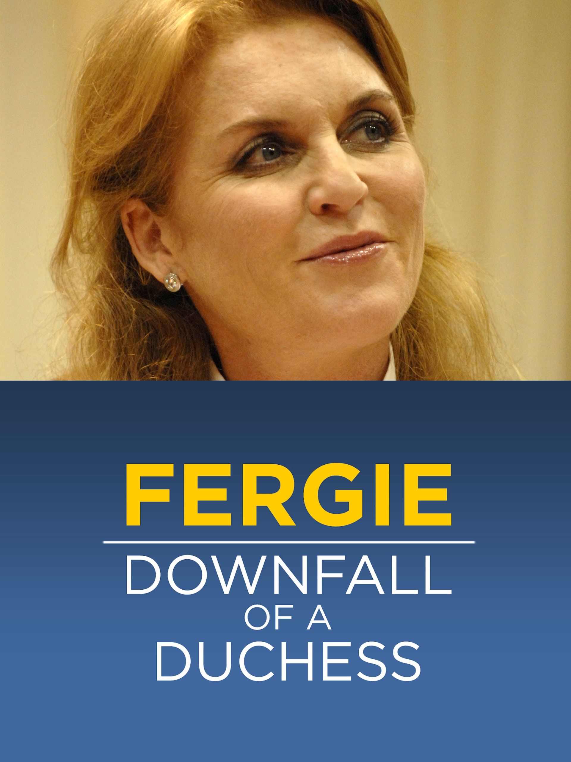 Prime Video: Fergie: Downfall of a Duchess