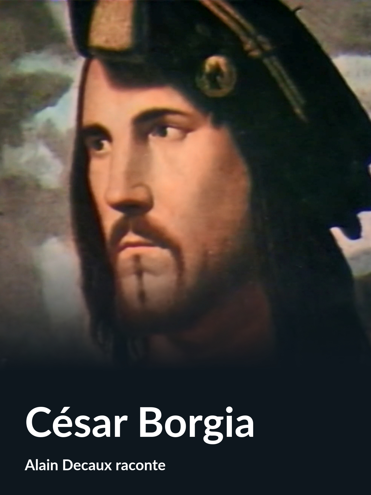 Prime Video: César Borgia (Alain Decaux raconte)