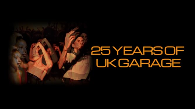 Watch 25 Years of UK Garage | Prime Video
