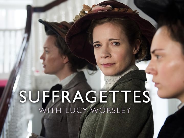 Watch Suffragettes with Lucy Worsley | Prime Video