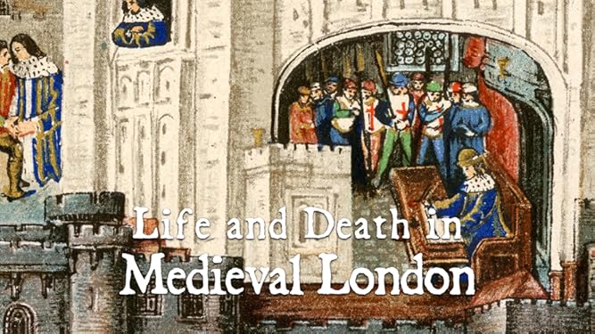 Watch Life and Death in Medieval London | Prime Video
