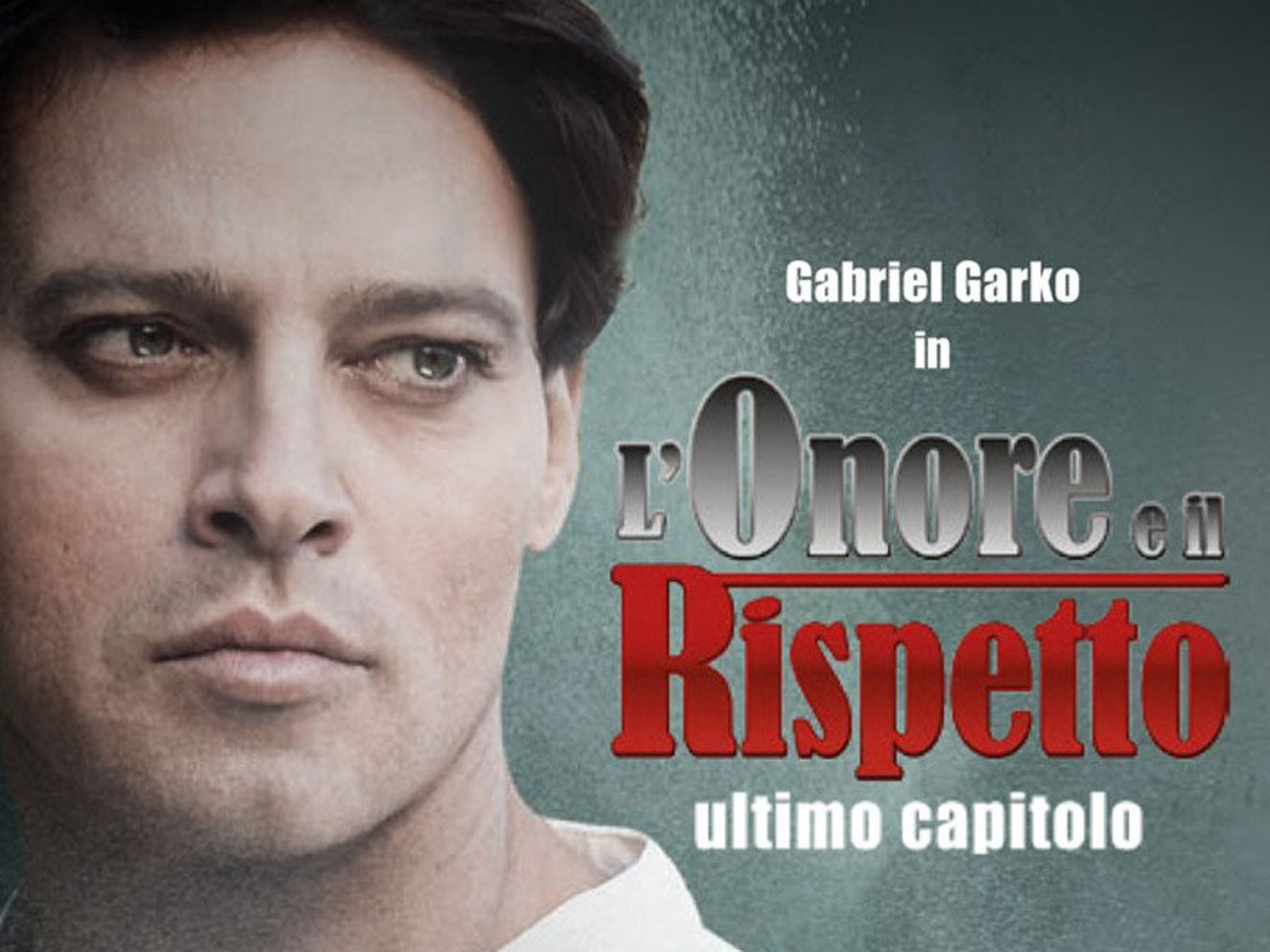 Gabriel Garko Lonore E Il Rispetto