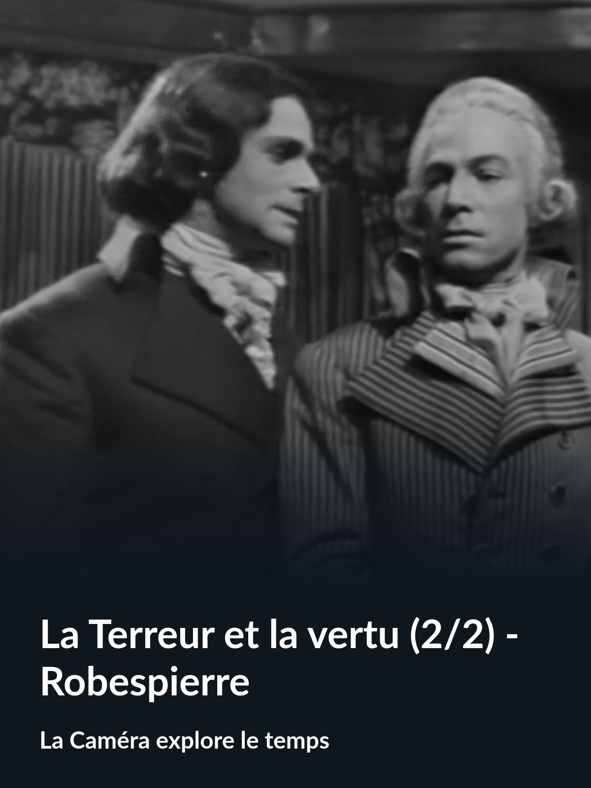 Prime Video: La Terreur et la vertu (2/2) - Robespierre (La Caméra explore le temps)